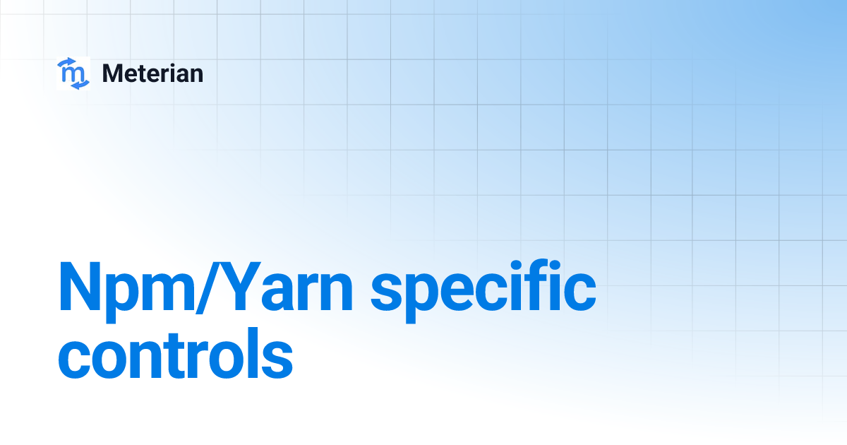 Npm/Yarn specific controls | Meterian