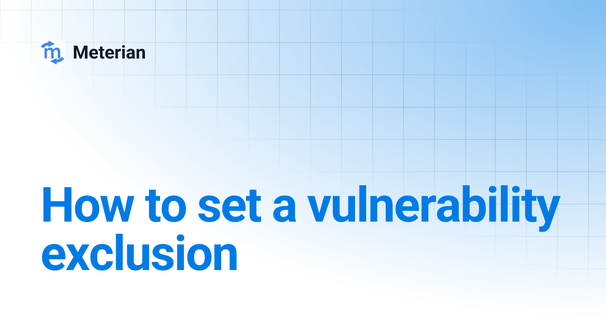 How to set a vulnerability exclusion | Meterian